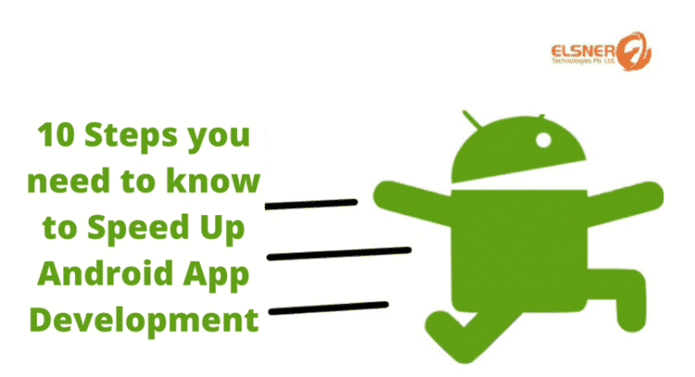 10 Steps You Need to Know to Speed Up Android App Development ...
