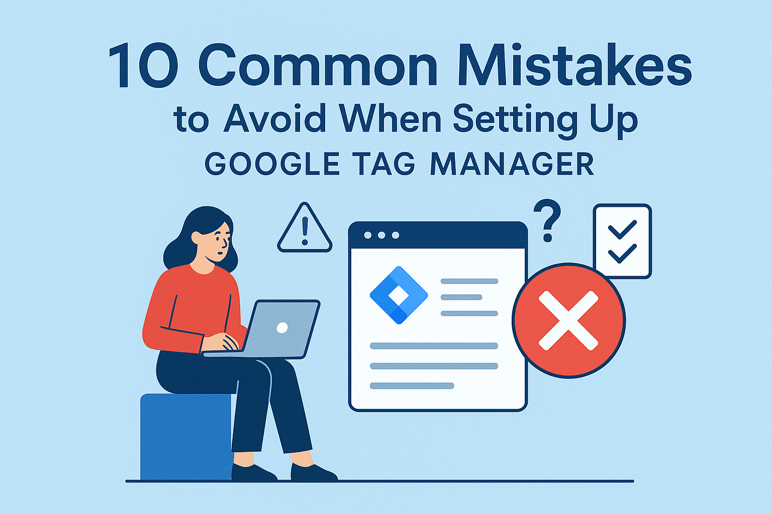 10 Common Mistakes to Avoid When Setting Up Google Tag Manager - Professional Business Network ...